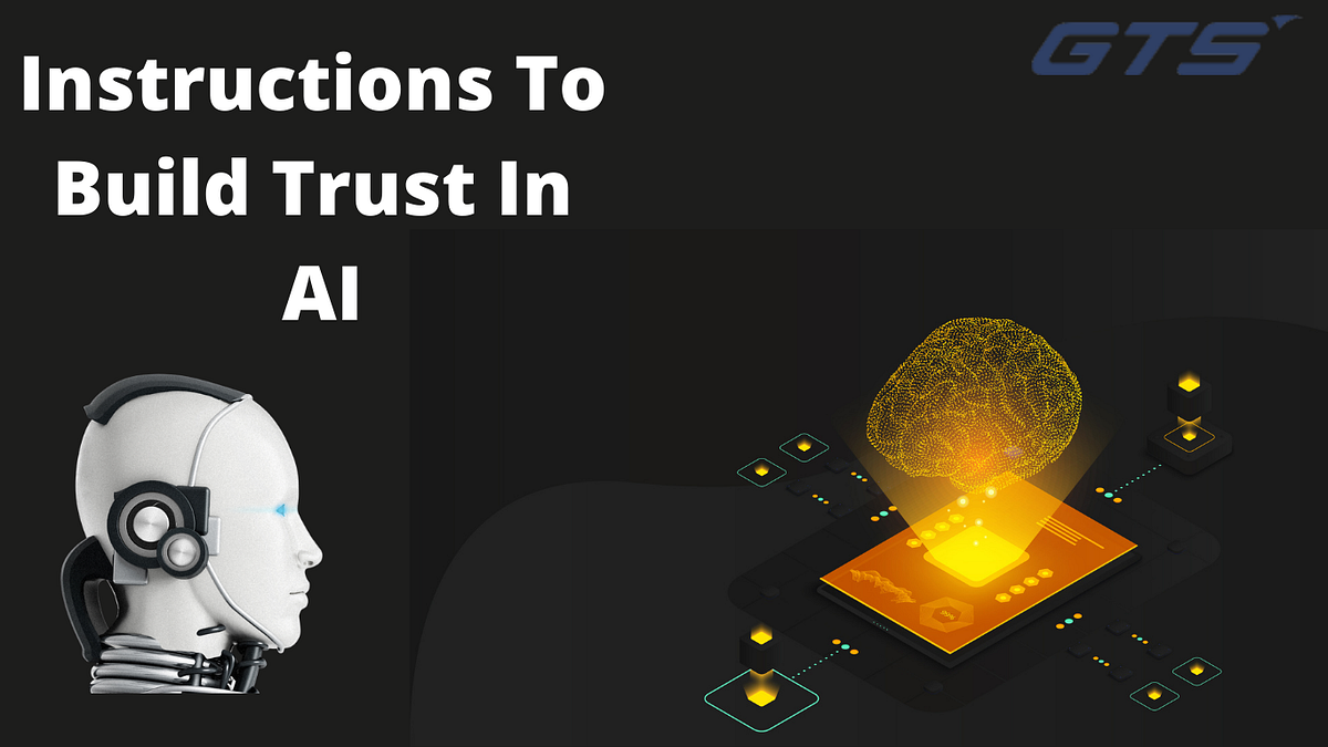 Step by step instructions to Build Trust in AI | by Gtssidata1 | Medium