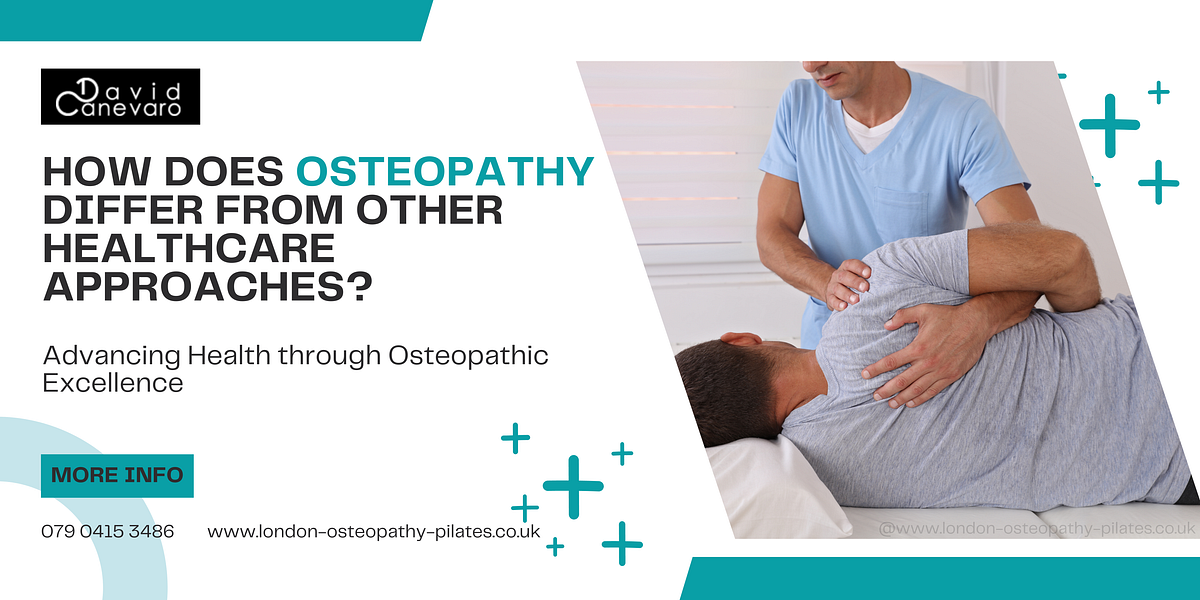 How Does Osteopathy Differ from Other Healthcare Approaches? - London ...