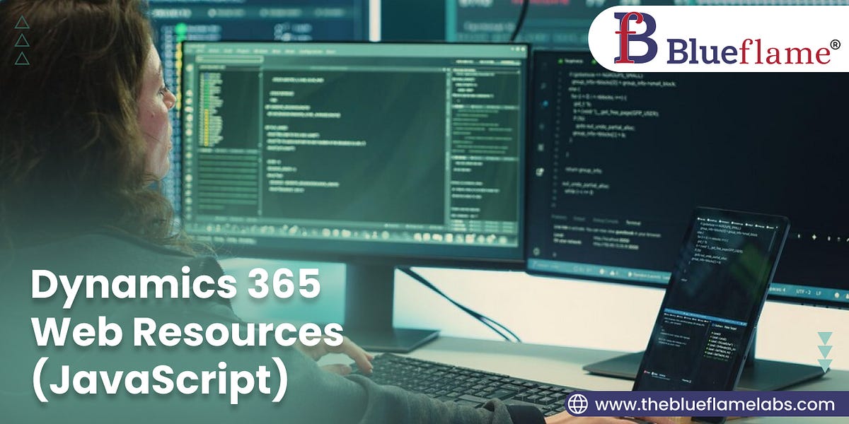 Dynamics 365 Web Resources (JavaScript) | by Blueflame Labs | Medium