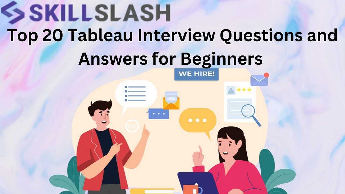 Top 20 Tableau Interview Questions and Answers for Beginners | by ...