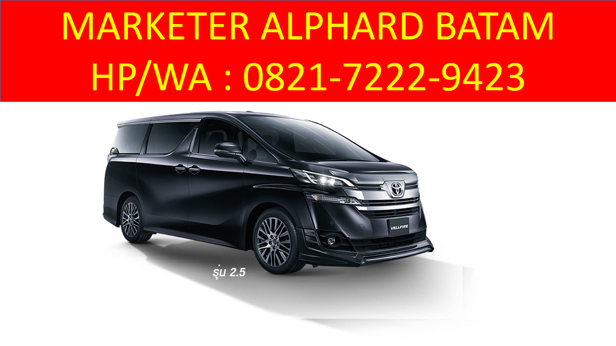 HP/WA : 0821–7222–9423 (TSEL),Paket Harga alphard wilayah batam | by ...