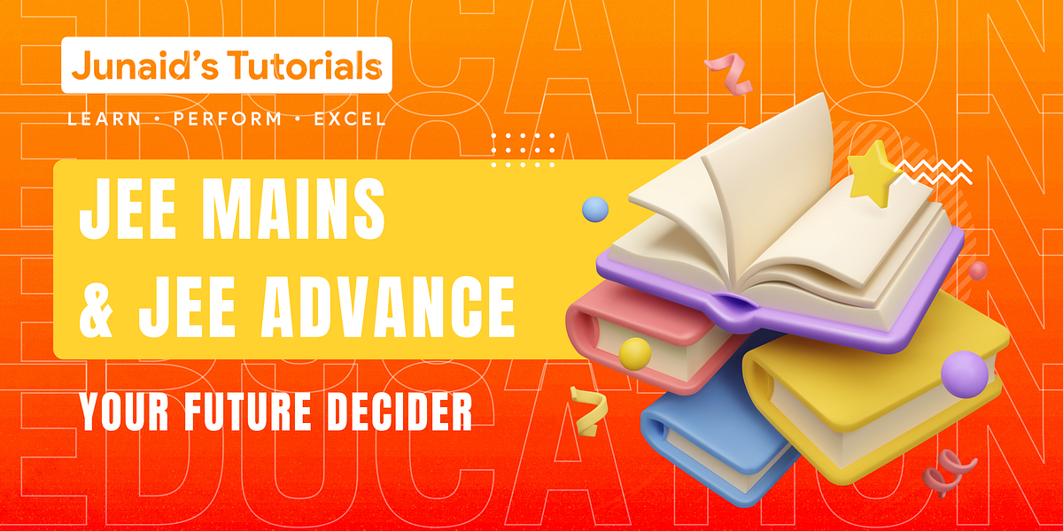 Understanding JEE MAINS and JEE ADVANCE | by Saheer | Sep, 2024 | Medium
