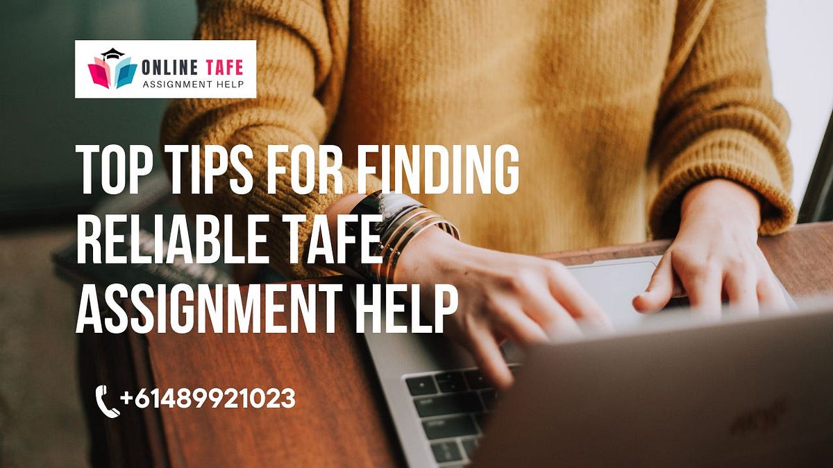Top Tips for Finding Reliable TAFE Assignment Help | by Daisy Jones | Medium
