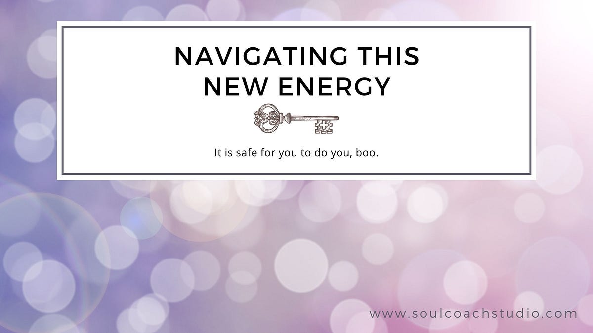 Navigating the New Energy. Navigating this new Energy, as we move… | by ...