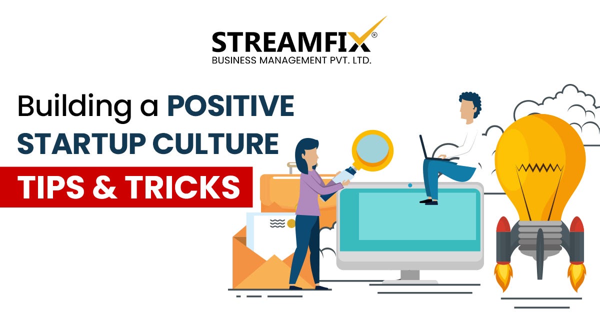 Building a Positive Startup Culture Tips and Tricks | by Streamfix | Jul, 2024 | Medium
