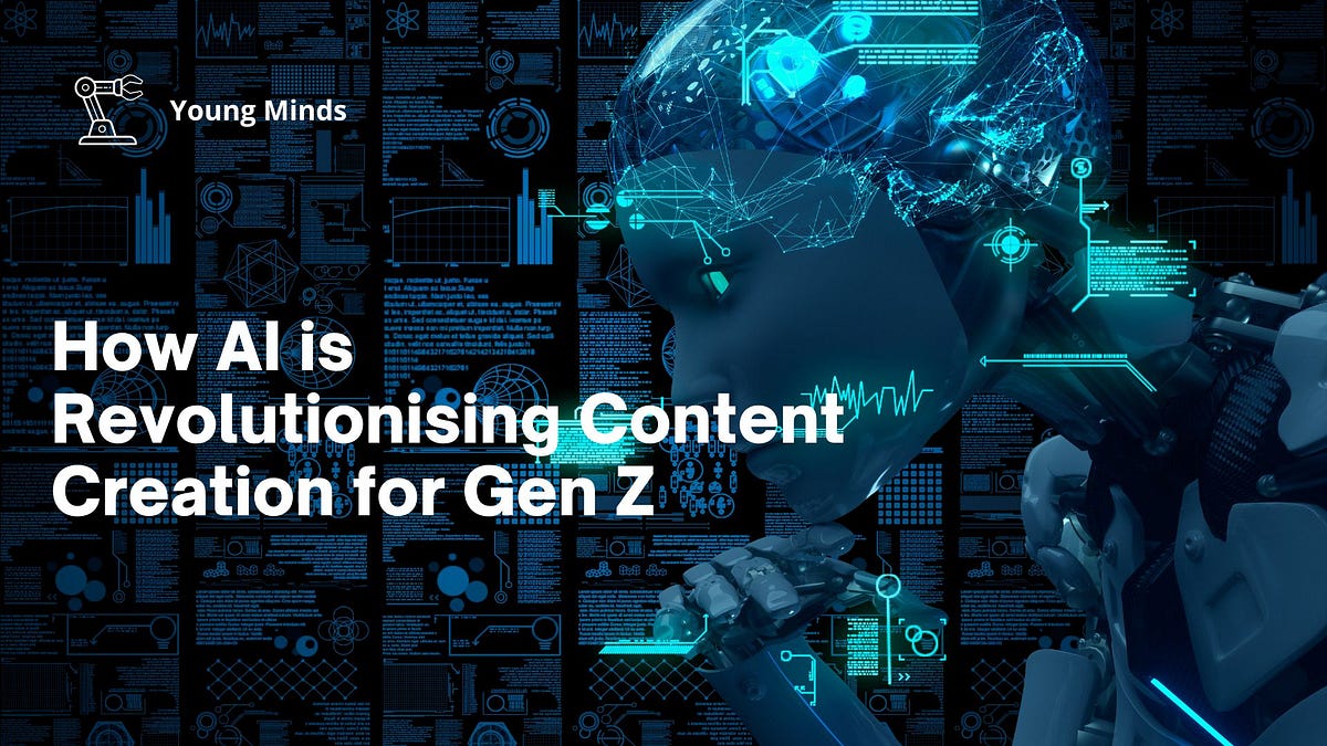 How AI is Revolutionising Content Creation for Gen Z | by Mubassir Mk ...