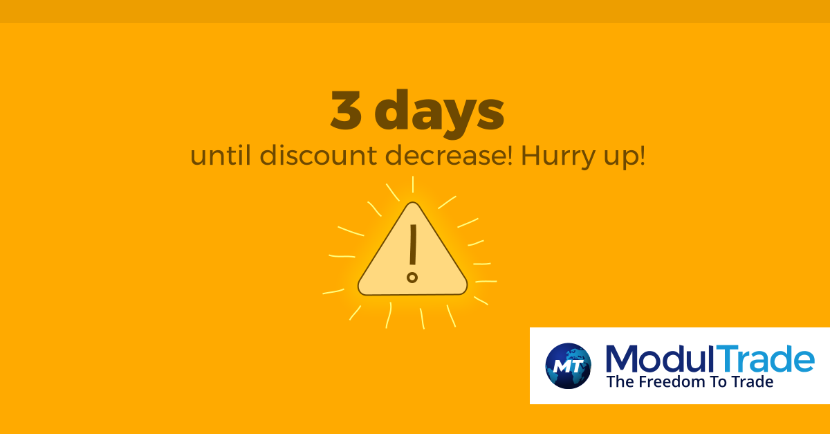 3 days until discount decrease! Hurry up! | by ModulTrade | Medium