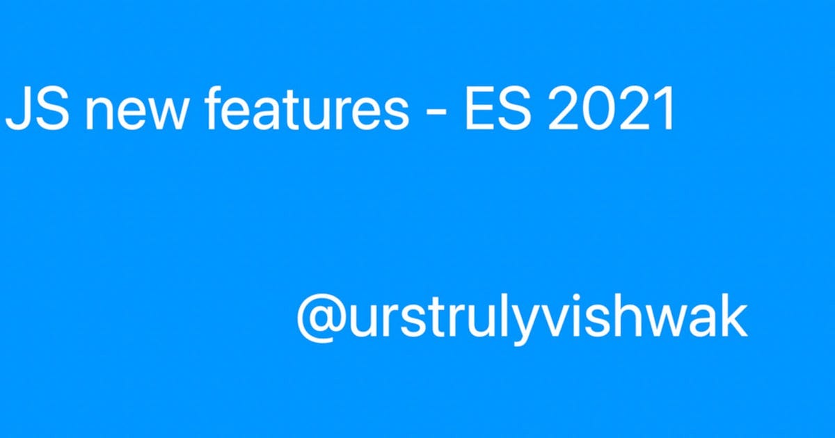What’s new in javascript? — ES 2021 | by Mahesh | Medium