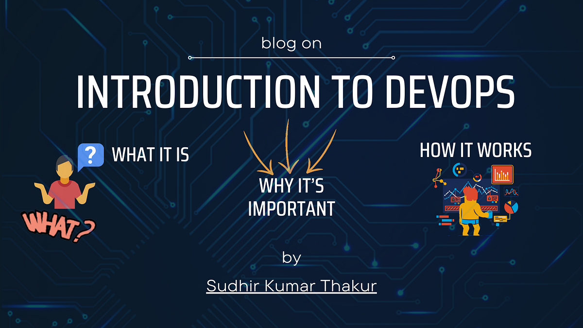 Introduction to DevOps: What it is, Why it’s important, and How it ...