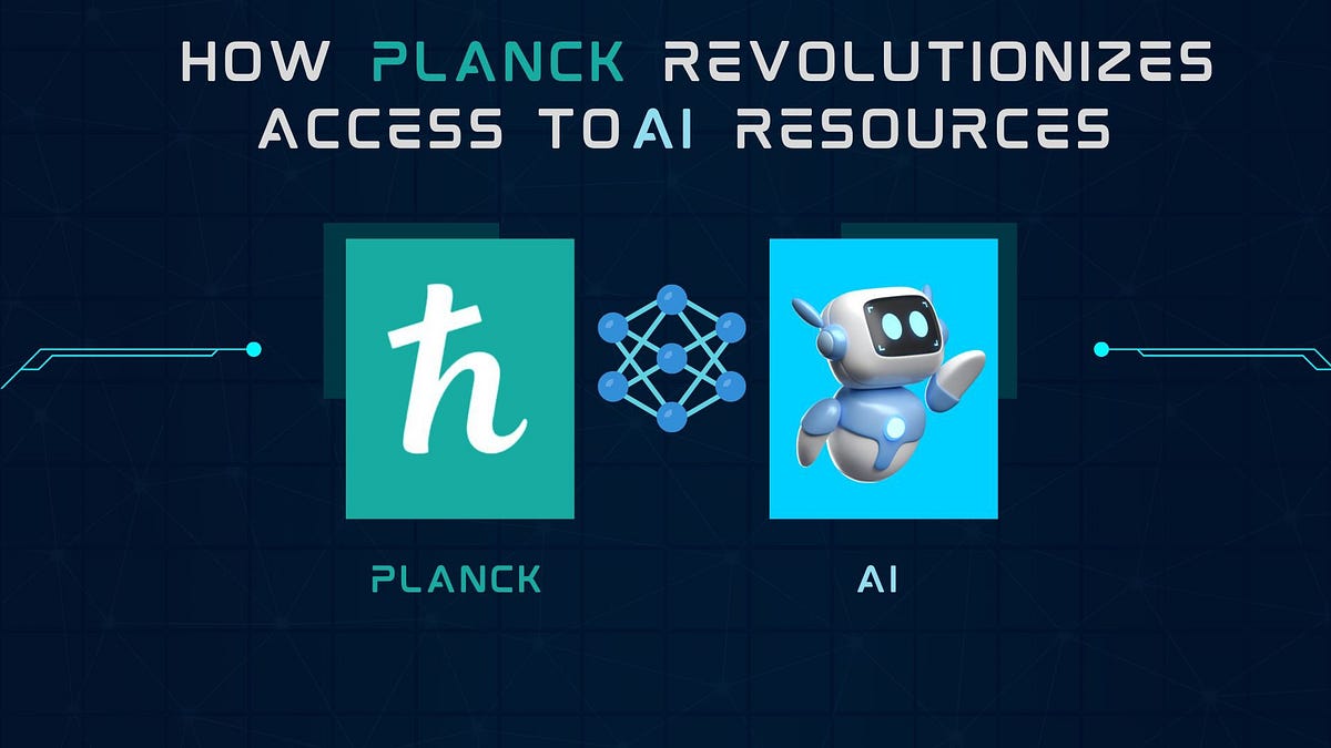 🌟 Democratizing AI: How Planck Revolutionizes Access to AI Resources 🚀 ...