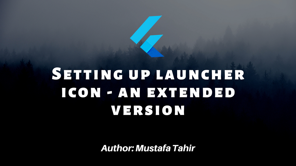 Setting up a Launcher Icon in the Flutter app — An extended version | by Mustafa Tahir | Medium