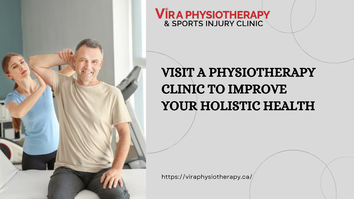 Visit a Physiotherapy clinic to improve your holistic health | by Lu cas | Medium