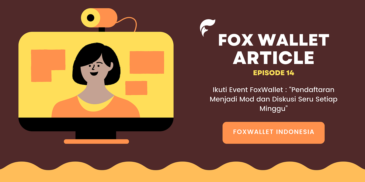 Ikuti Event FoxWallet : “Pendaftaran Menjadi Mod dan Diskusi Seru Setiap Minggu” | by Fitra ...
