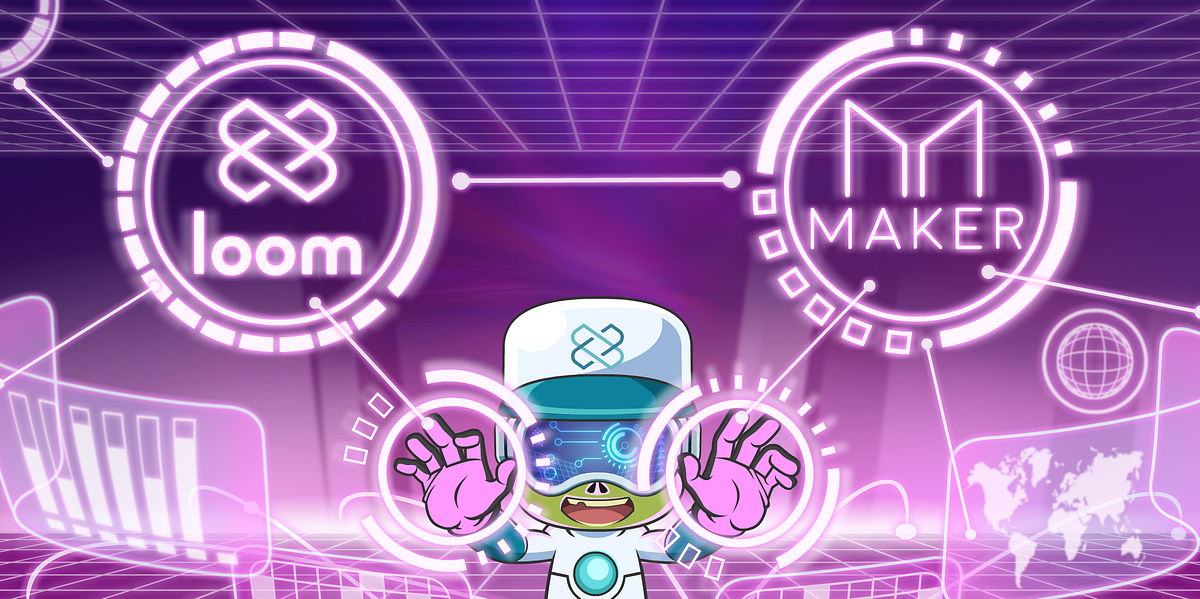 Making a Multichain Dai: Maker and Loom Network to Build Dai Gateways to Tron, Binance, and ...