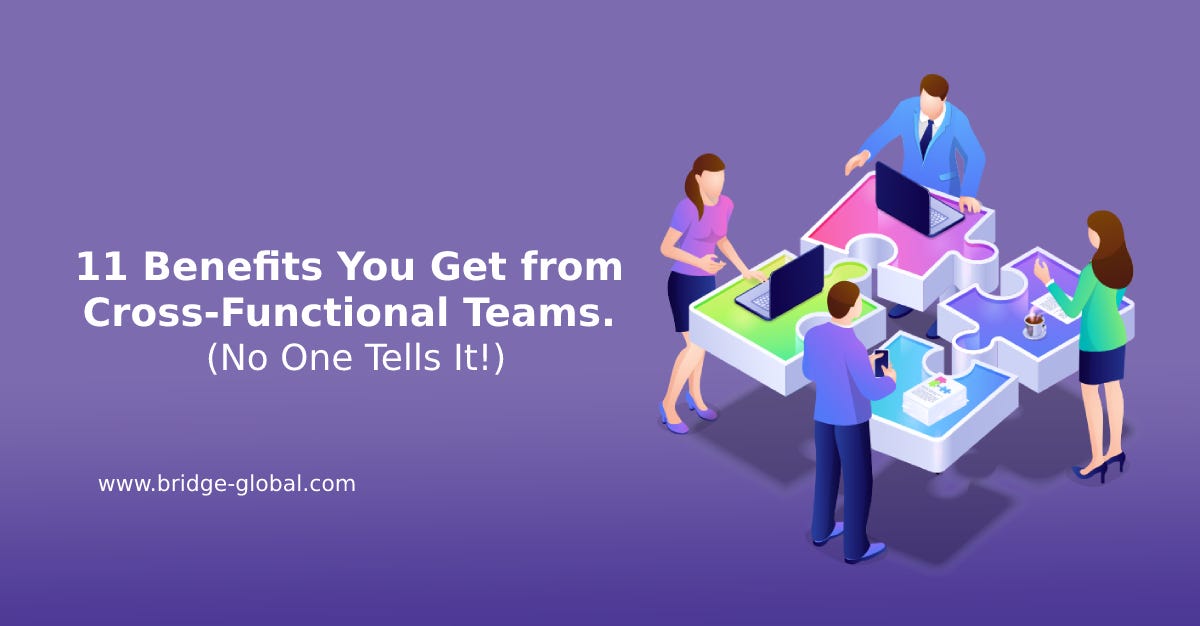 11 Incredible Benefits Of Cross-Functional Teams | by Bridge Global ...