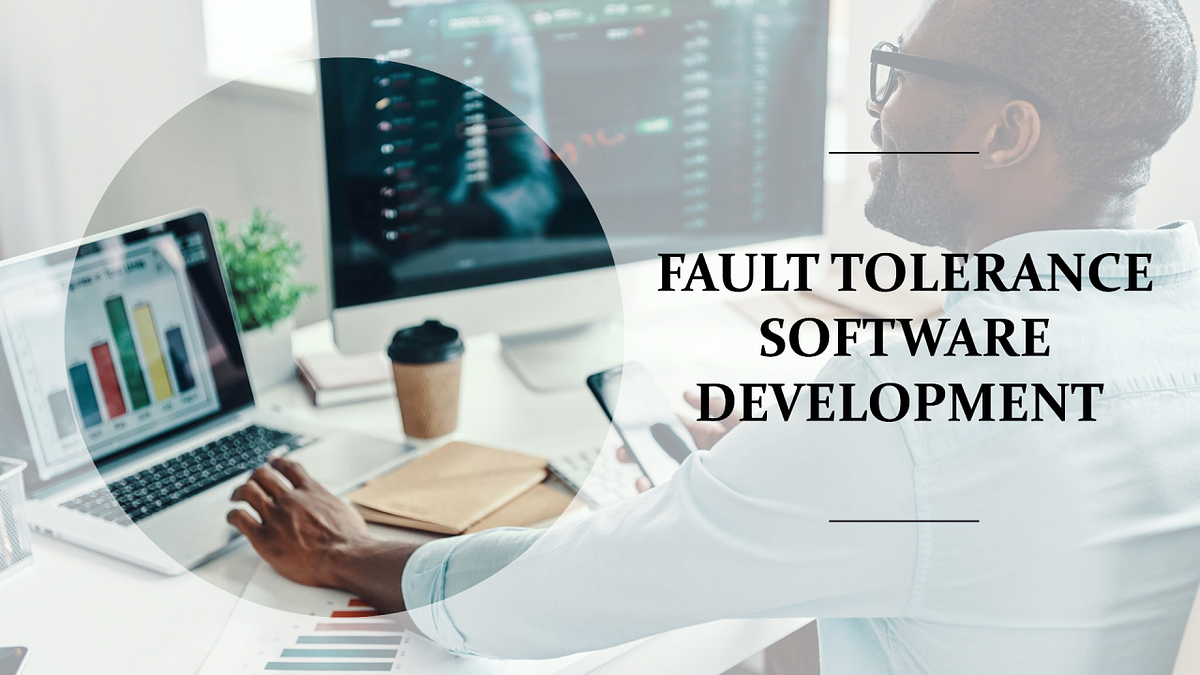 Fault-Tolerance Software Development | by Hussam Bakdash | Medium