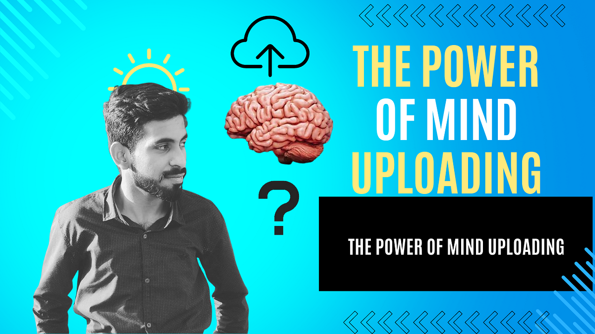 The Power of Mind Uploading. In the realm of speculative and science ...