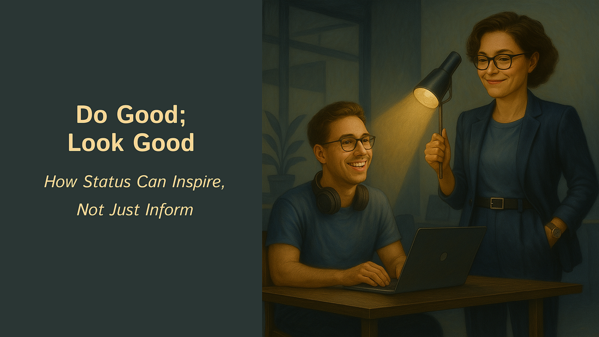 Do Good; Look Good. How Status Can Inspire, Not Just Inform | by ...