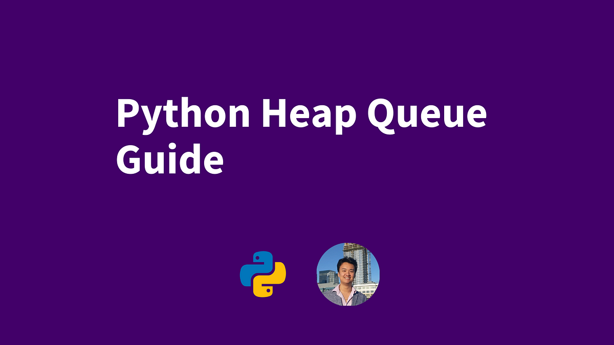 Python Heapq Use Cases And Time Complexity By Yujian Tang Plain