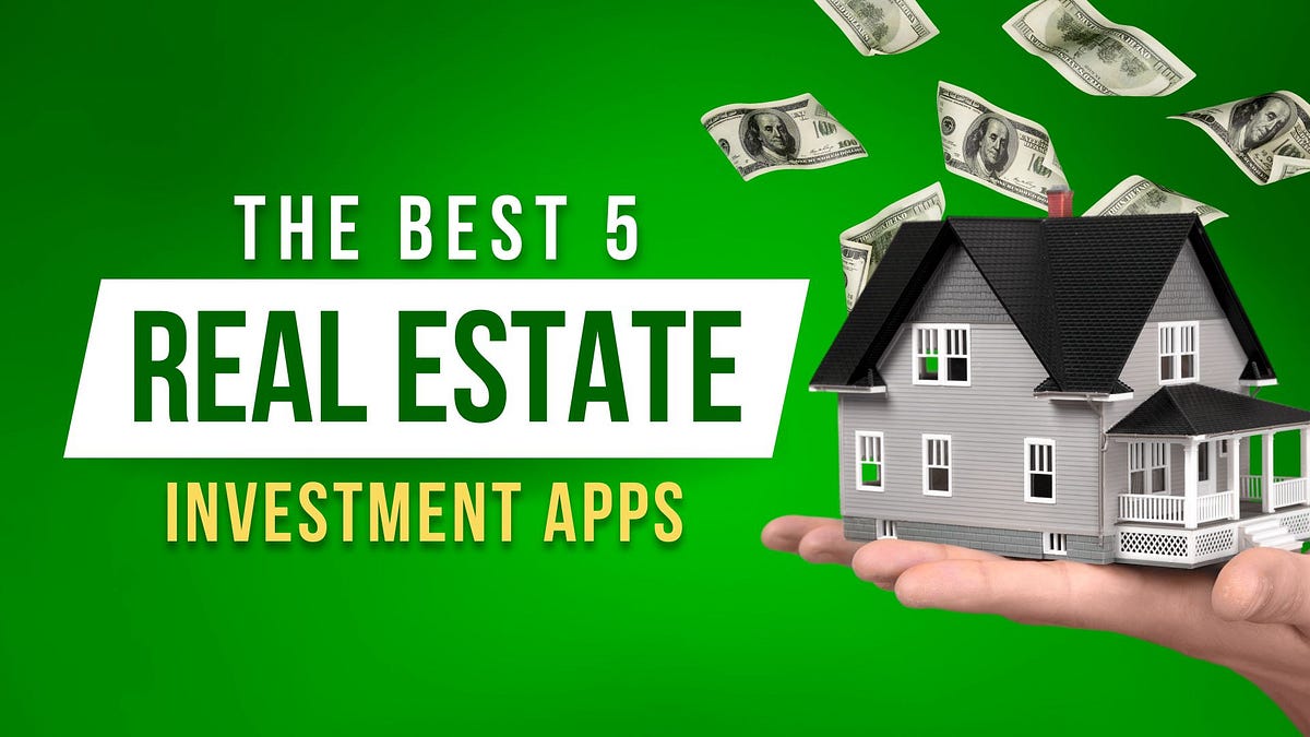 The Best 5 Real Estate Investment Apps | by Amine Ben | Medium