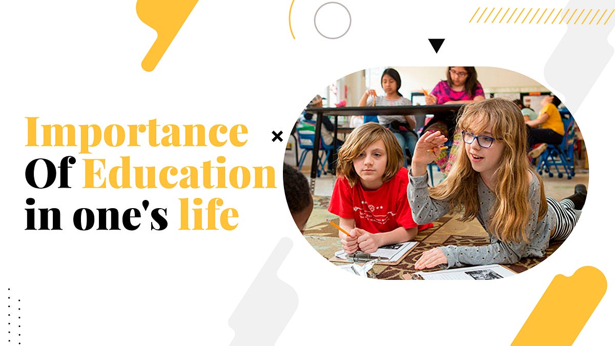 Importance Of Education In One’s Life | by Abdulshaikh | Medium