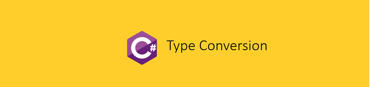 Demystifying Type Conversion in C#: A Comprehensive Guide | by Praveen ...