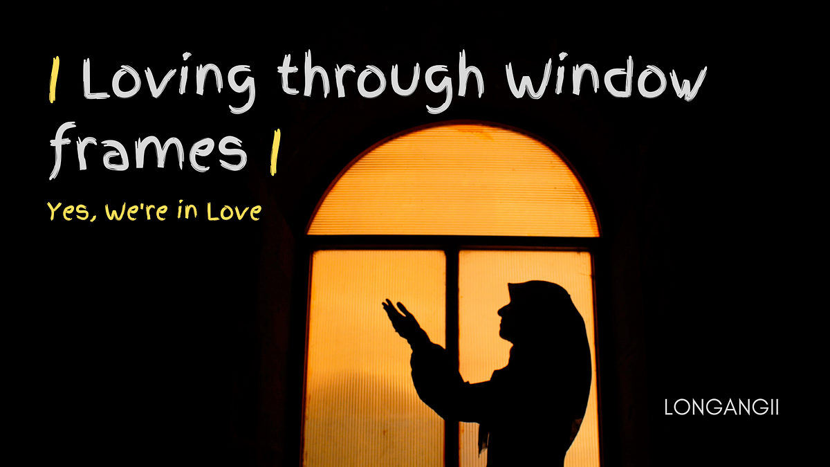 | Loving Through Window Frames. In the beginning, she was right. “Don’t ...