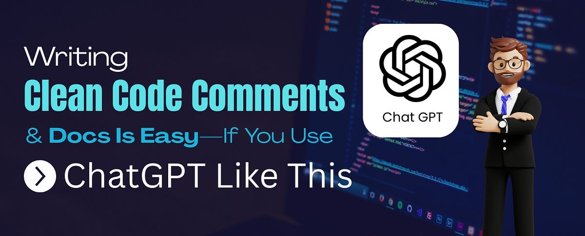 Writing Clean Code Comments and Docs Is Easy — If You Use ChatGPT Like ...