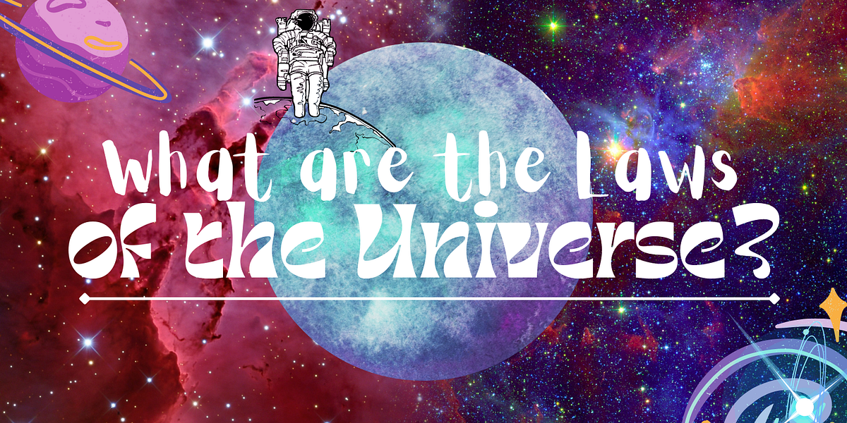 What are the Laws of the Universe? | by Susie Pinon | The Orange ...
