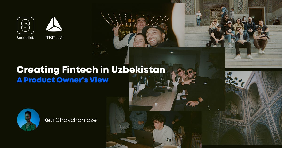 Creating Fintech in Uzbekistan: A Product Owner’s View | by Keti Chavchanidze | Space ...