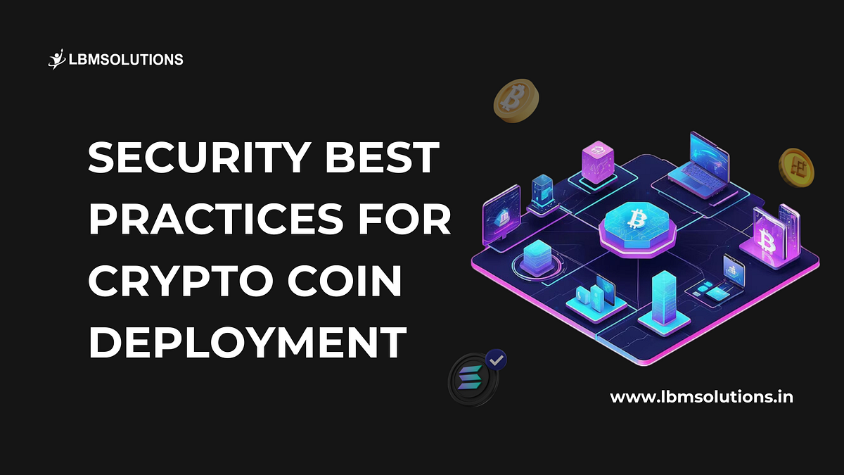 Security Best Practices for Crypto Coin Deployment🔐 | by Ritesh Saini ...