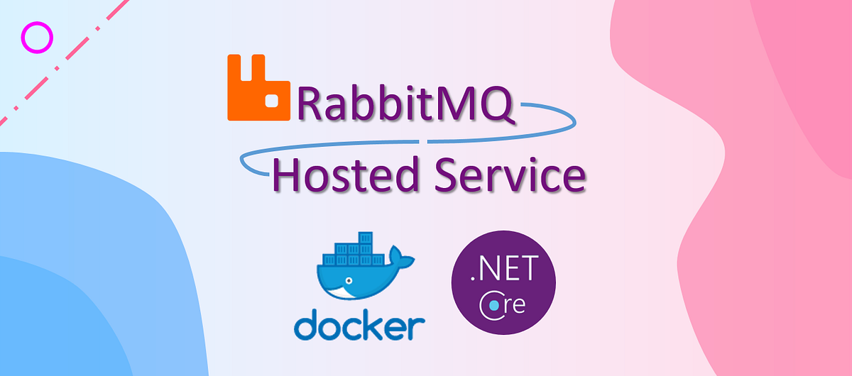 Get Started with RabbitMQ 2: Consume Messages Using Hosted Service | by Changhui Xu | codeburst