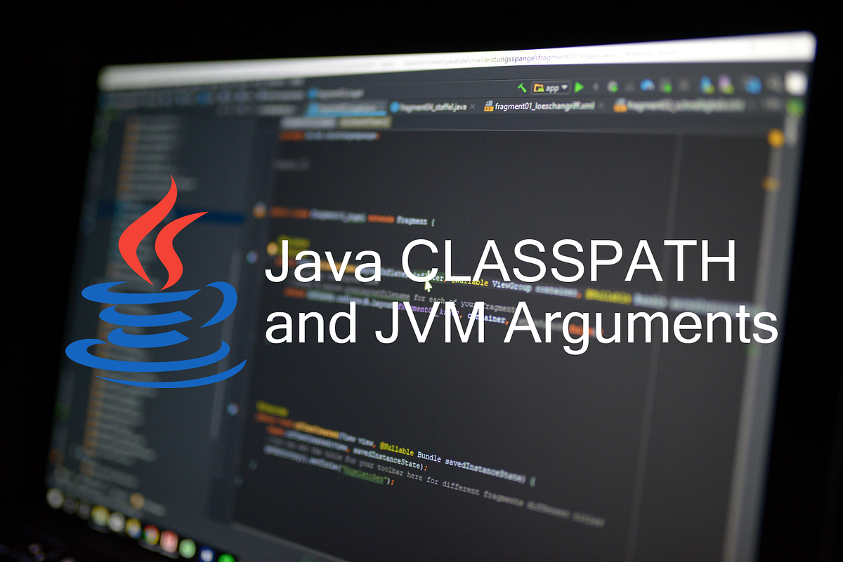 The World Of Java — How Java Classpath And Jvm Arguments Work By
