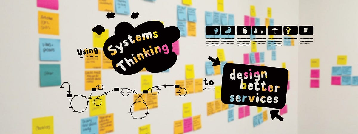 Using Systems Thinking to Design Better Services | by Mike Laurie | Medium
