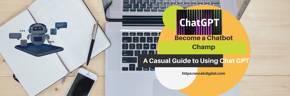 Become a Chatbot Champ: A Casual Guide to Using Chat GPT | by ...