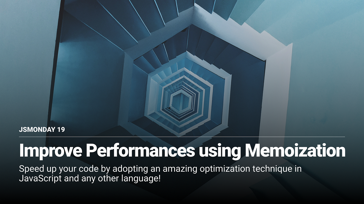 Improve Performances using Memoization | by Michele Riva | openmind | Medium