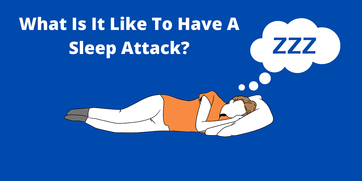 What Is It Like To Have A Sleep Attack? | by Alex Forgue | Medium
