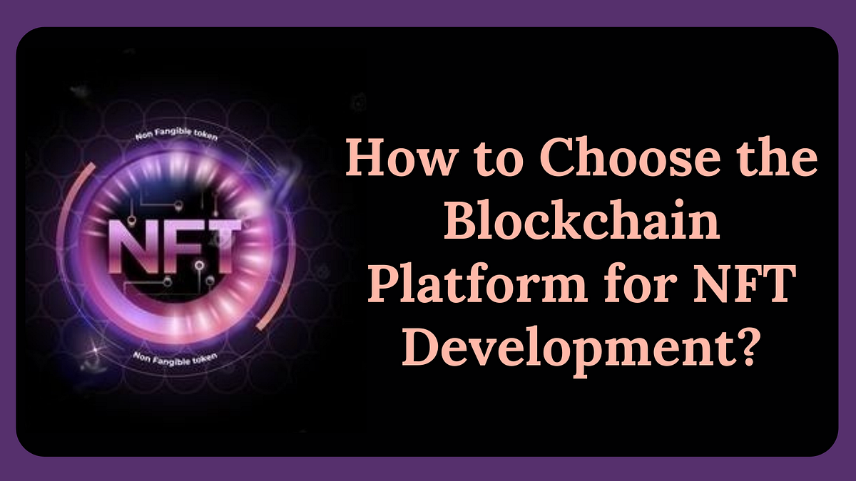 Top Blockchain Platform for NFT Development | Medium