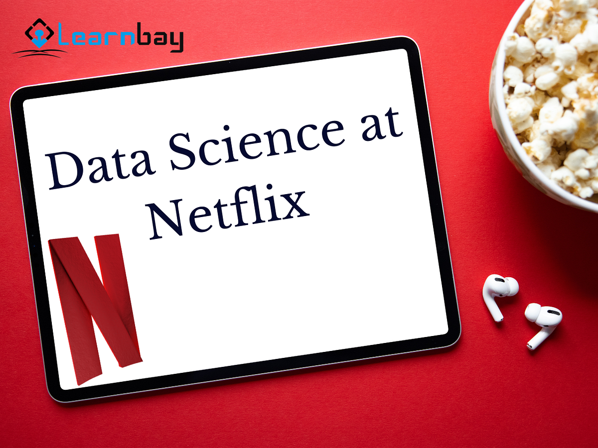 A Must-Read Case Study on Data Science at Netflix for Aspiring Data ...