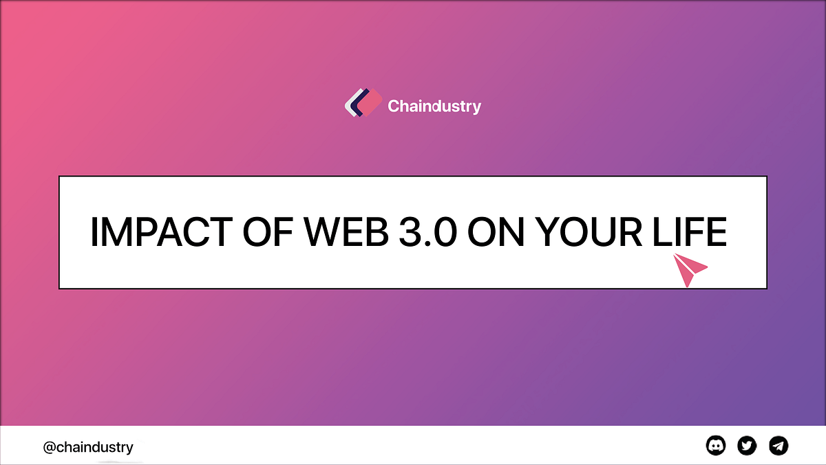 THE IMPACT OF WEB 3.0 ON YOUR LIFE AND THE MODERN DAY SOCIETY. | by ...