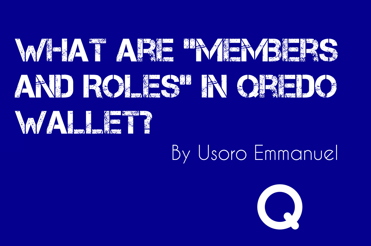 What are “Members and Roles” in Qredo wallet? | by Usoro Emmanuel | Aug ...