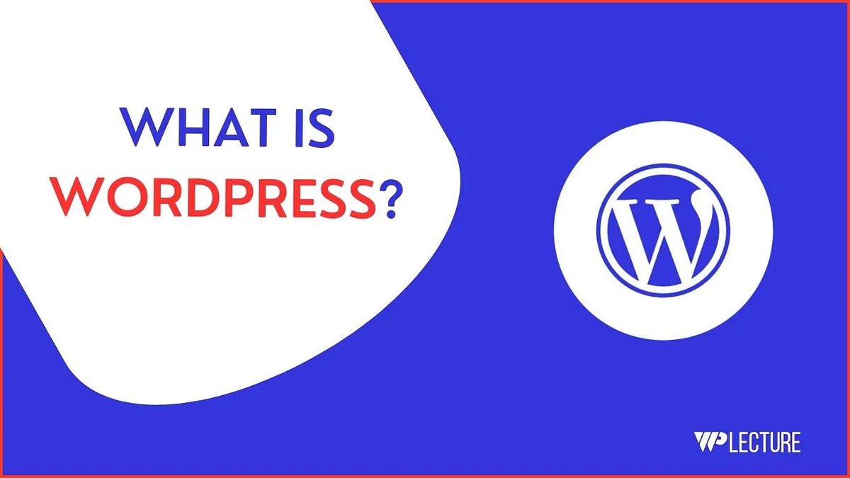 What is WordPress? Complete Overview For Beginner | by Wplecture | Medium