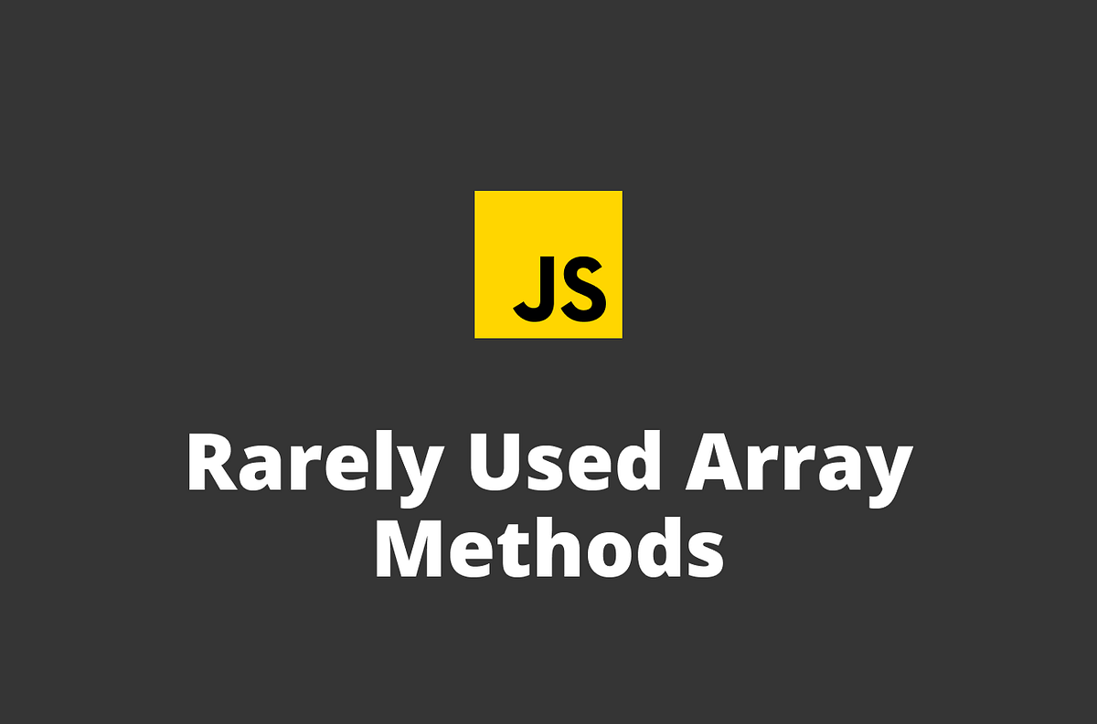 Rarely used array methods in JavaScript | by LlightXDesign | Nov, 2024 | Medium