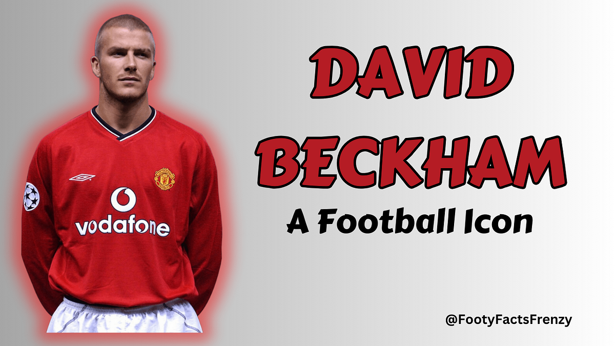 David Beckham: A Football Icon and Luxury Lifestyle | by ...