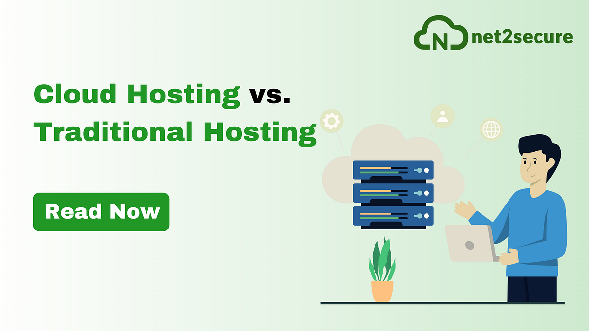 Cloud Hosting vs. Traditional Hosting: Which Is Right for You? | by Net2secure | Oct, 2024 | Medium