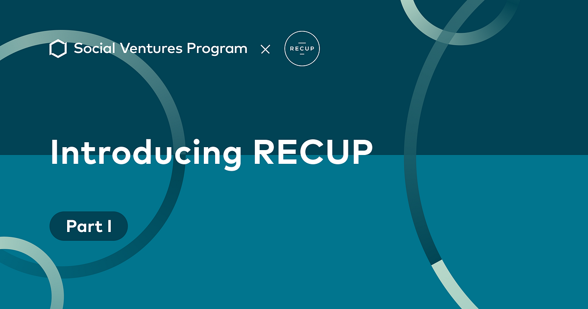 BCGDV Social Ventures Program Part I: Introducing RECUP — One Reusable ...