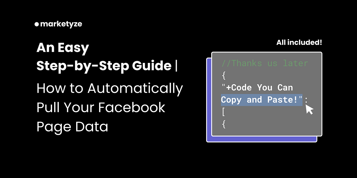 How to Automatically Pull Your Facebook Page Data: An Easy Step-by-Step Guide (+ Code You Can ...