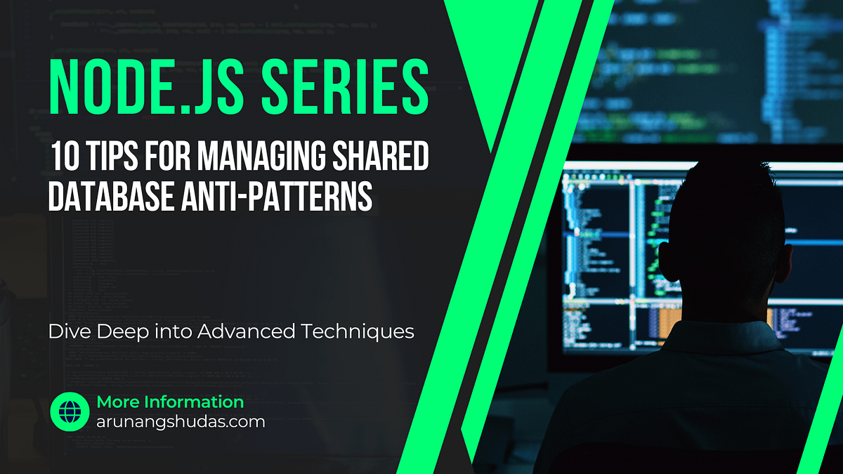 10 Tips for Managing Shared Database Anti-Patterns | by Arunangshu Das ...