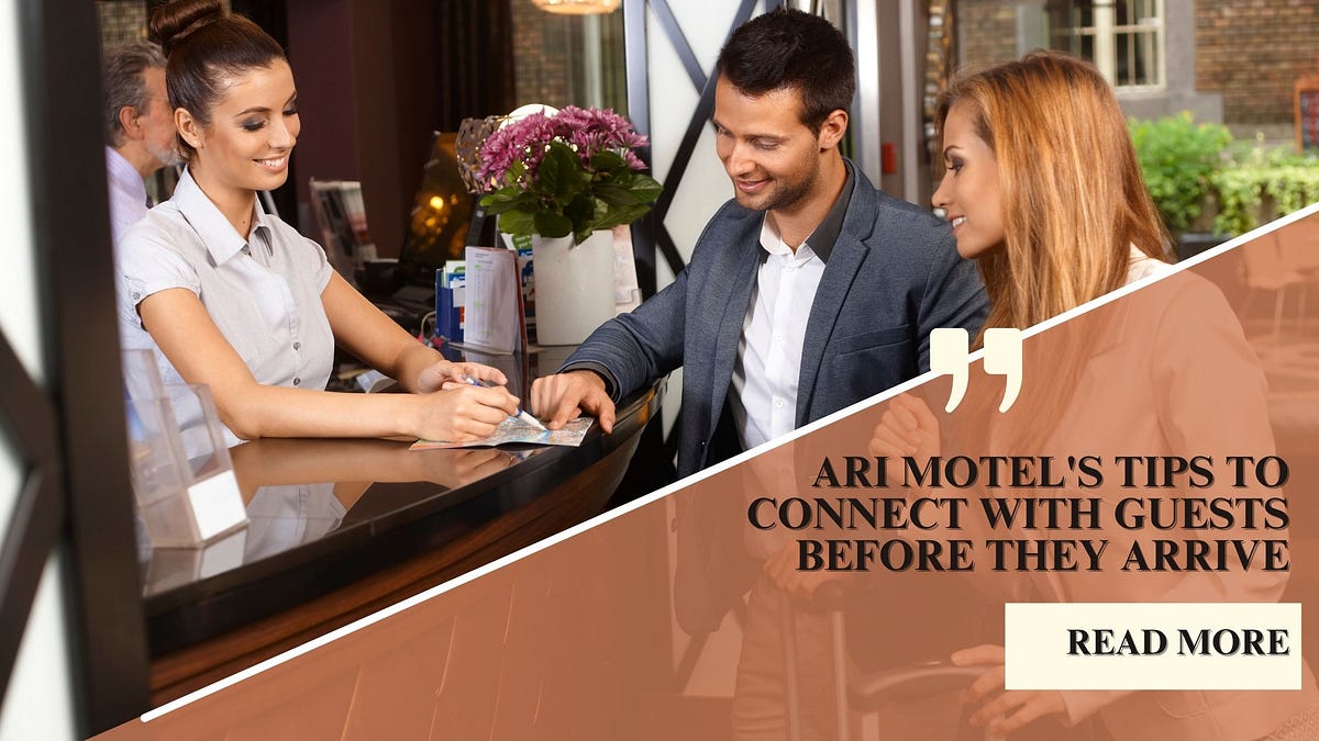 Ari Motel’s Tips to Connect with Guests Before They Arrive | by Ari ...