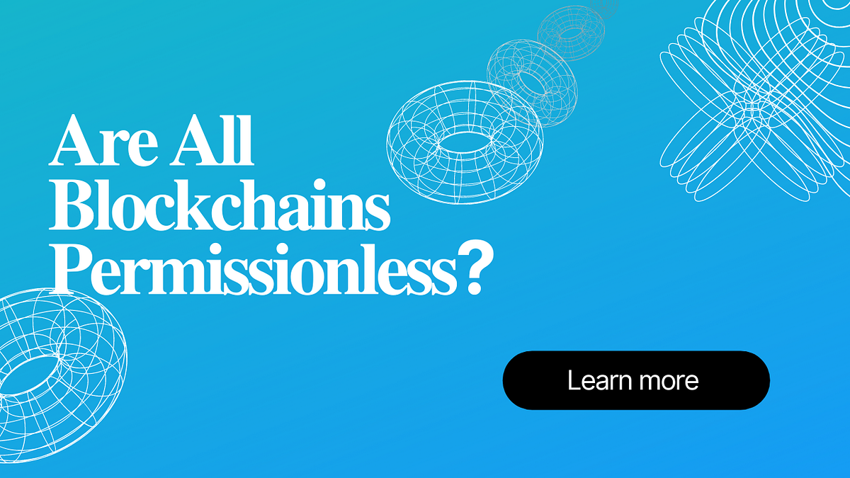 𝐀𝐫𝐞 𝐀𝐥𝐥 𝐁𝐥𝐨𝐜𝐤𝐜𝐡𝐚𝐢𝐧𝐬 𝐏𝐞𝐫𝐦𝐢𝐬𝐬𝐢𝐨𝐧𝐥𝐞𝐬𝐬? | by Joseph Bello | Medium